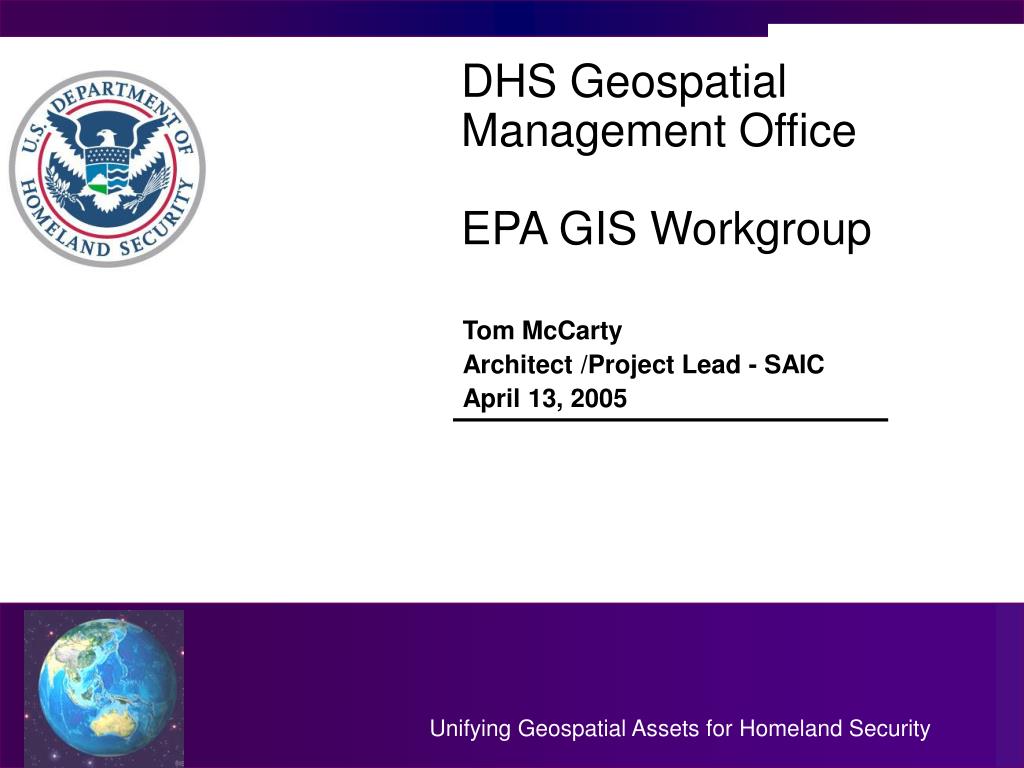 PPT - DHS Geospatial Management Office EPA GIS Workgroup PowerPoint ...