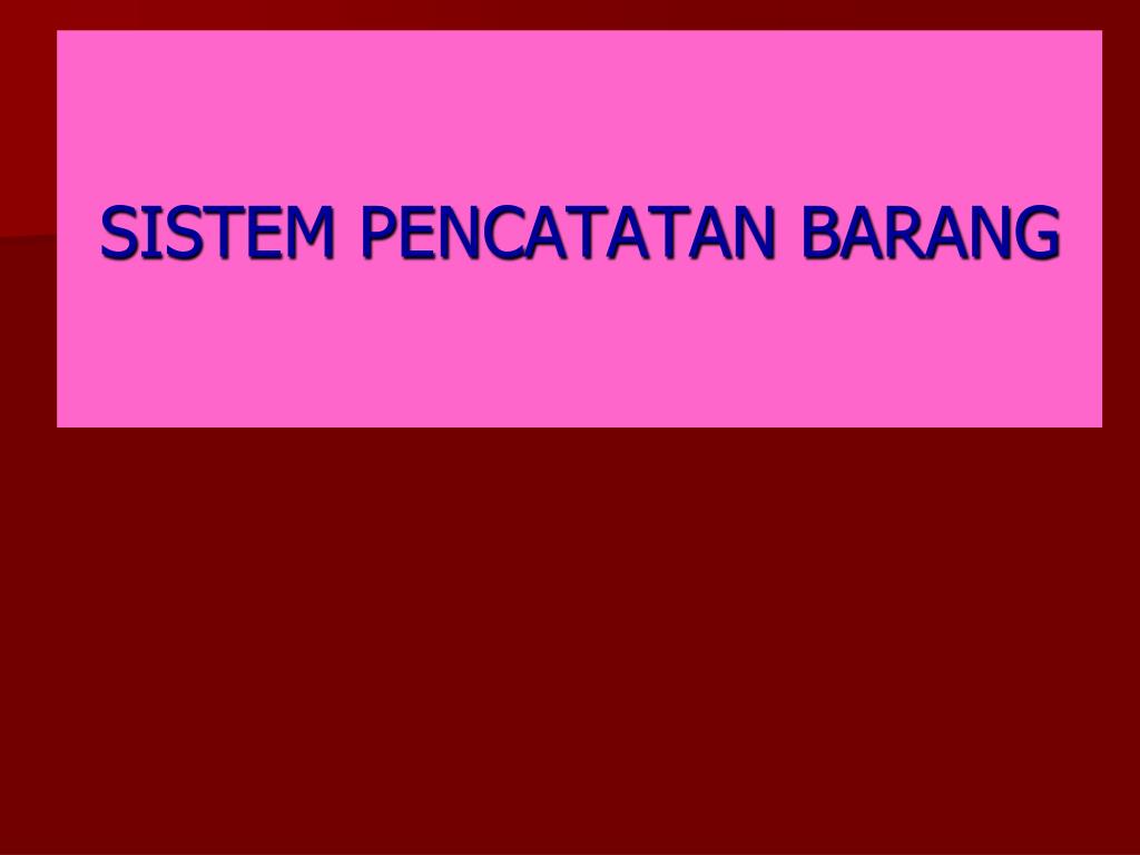 PPT - SISTEM PENCATATAN BARANG PowerPoint Presentation, free download ...