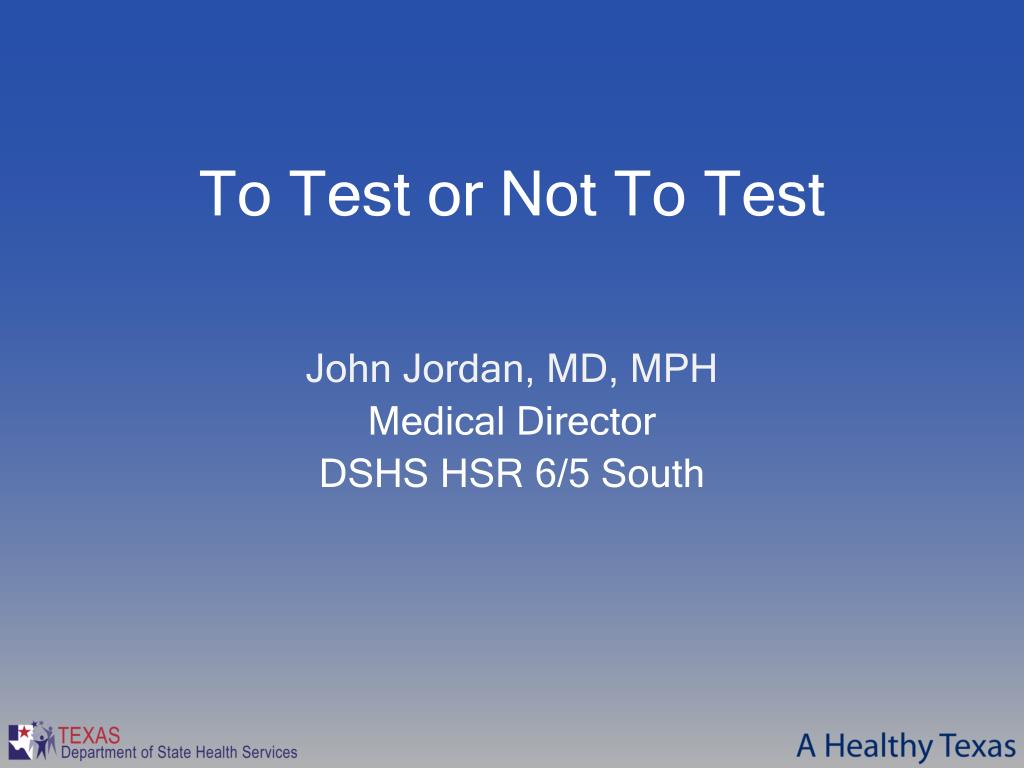 PPT - To Test or Not To Test PowerPoint Presentation, free download ...