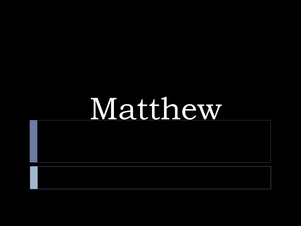 PPT - Matthew PowerPoint Presentation, free download - ID:4482547