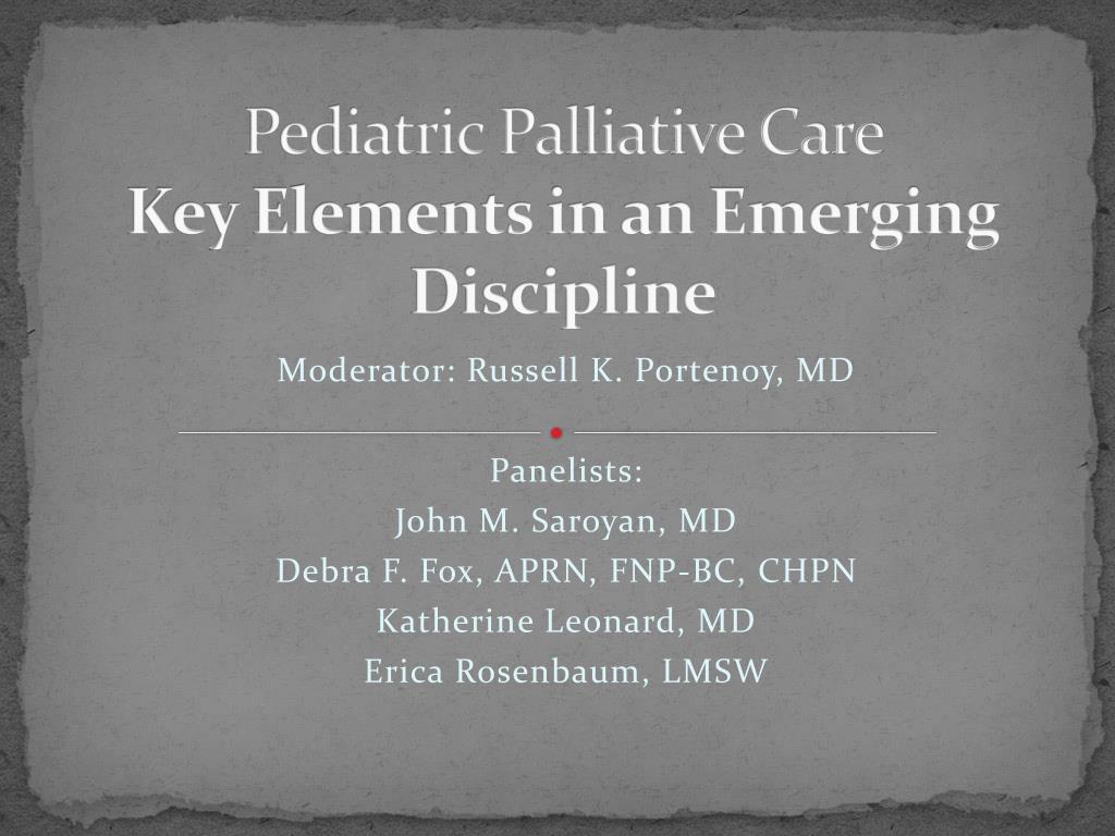 PPT - Pediatric Palliative Care Key Elements in an Emerging Discipline ...
