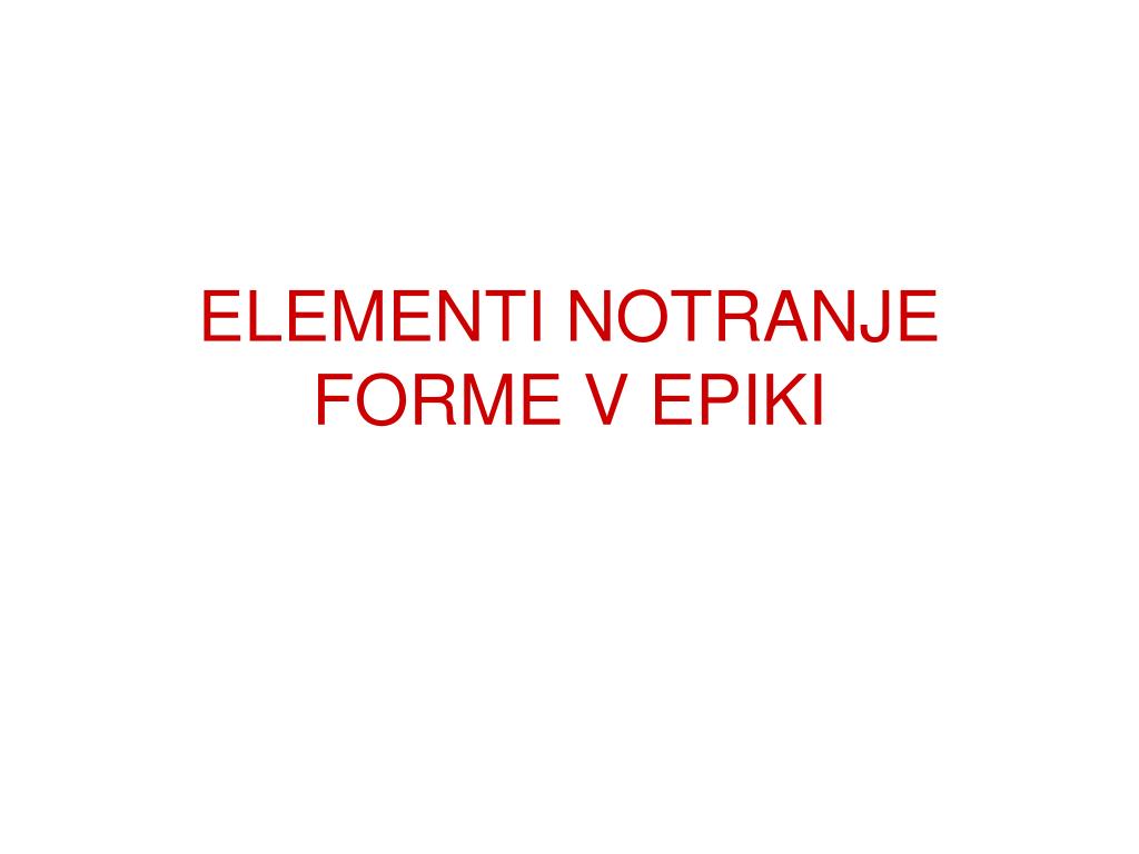 PPT - ELEMENTI NOTRANJE FORME V EPIKI PowerPoint Presentation, free ...
