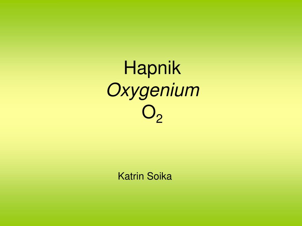 PPT - Hapnik Oxygenium O 2 PowerPoint Presentation, free download - ID ...