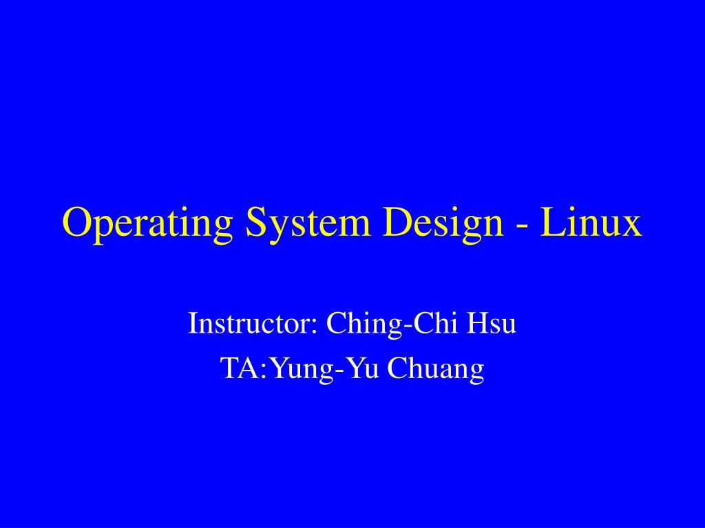 PPT - Operating System Design - Linux PowerPoint Presentation, free ...