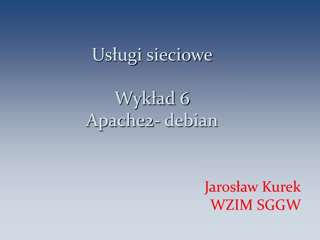 PPT - Usługi sieciowe Wykład 6 Apache2- debian PowerPoint Presentation - ID:4491767