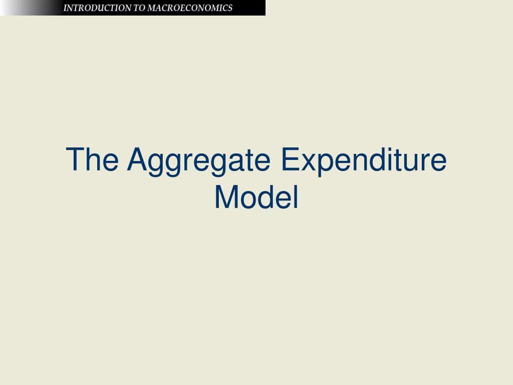 PPT - The Aggregate Expenditure Model PowerPoint Presentation, free ...