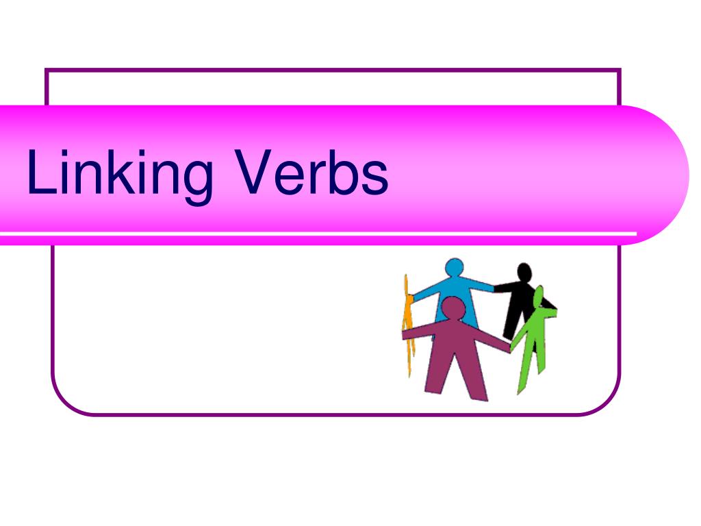 PPT - Linking Verbs PowerPoint Presentation, free download - ID:4492267