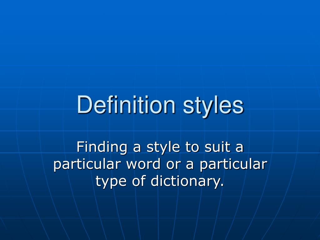PPT - Definition styles PowerPoint Presentation, free download - ID:4492449