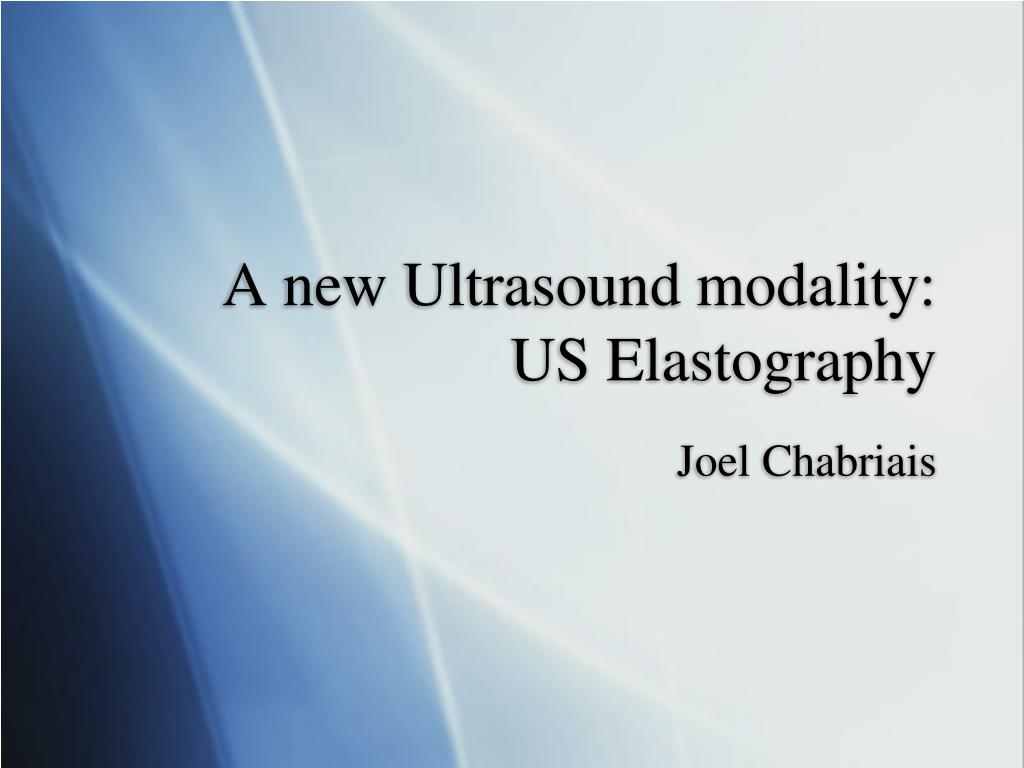 PPT - A new Ultrasound modality: US Elastography PowerPoint ...