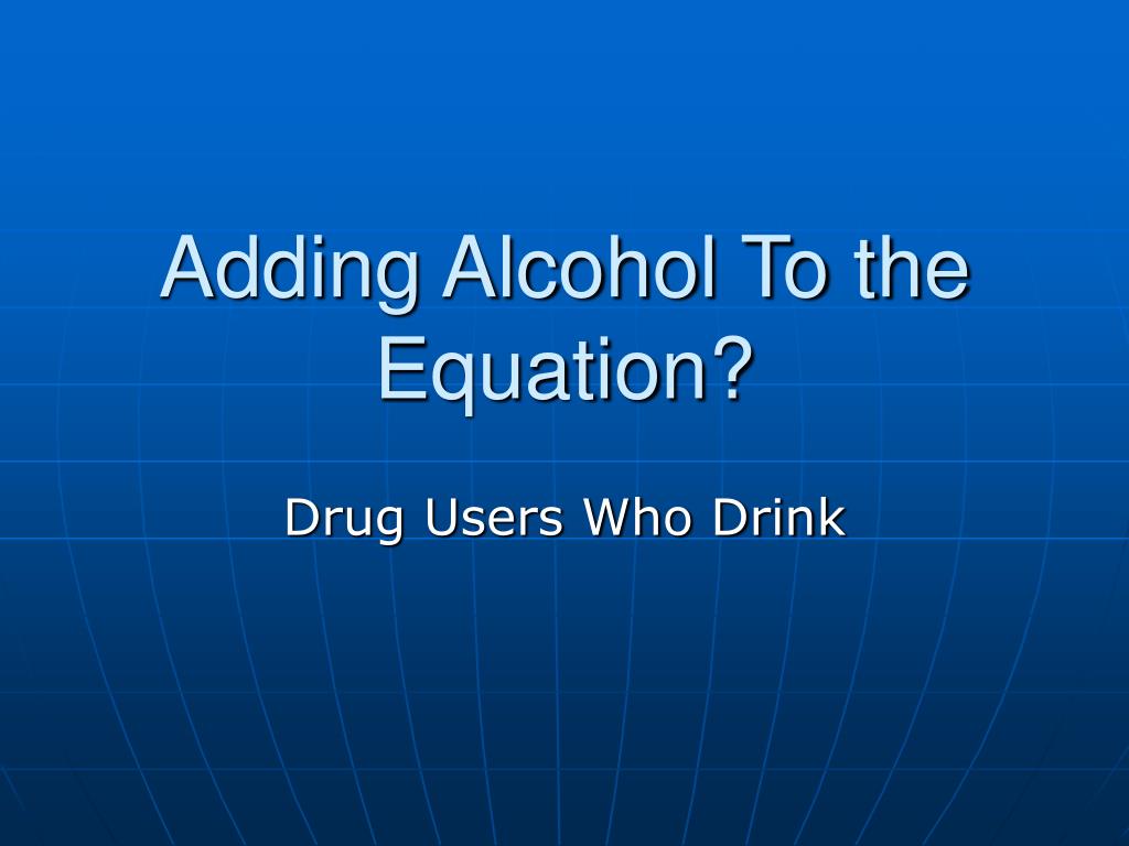 PPT - Adding Alcohol To the Equation? PowerPoint Presentation, free ...