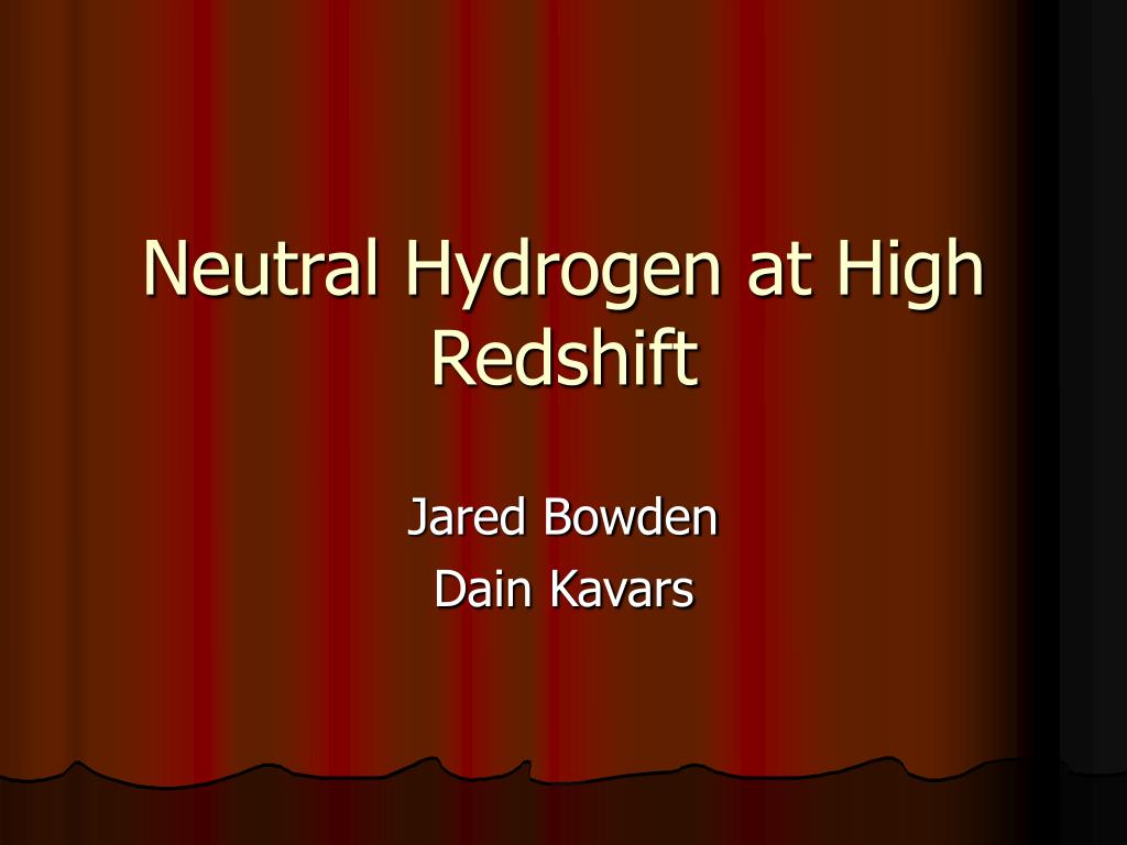 PPT - Neutral Hydrogen at High Redshift PowerPoint Presentation, free ...