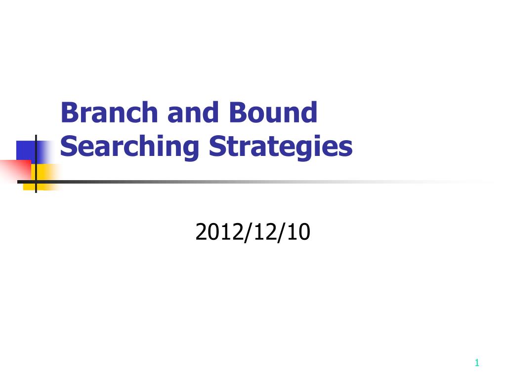 PPT - Branch and Bound Searching Strategies PowerPoint Presentation ...