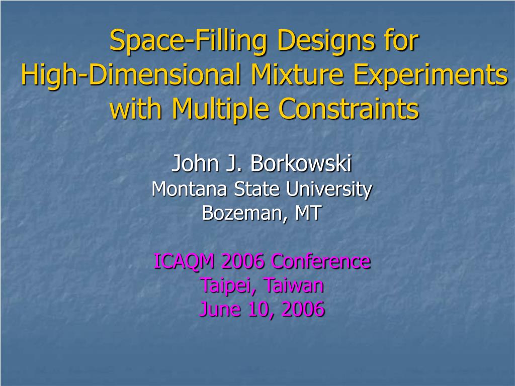PPT - Space-Filling Designs for High-Dimensional Mixture Experiments ...