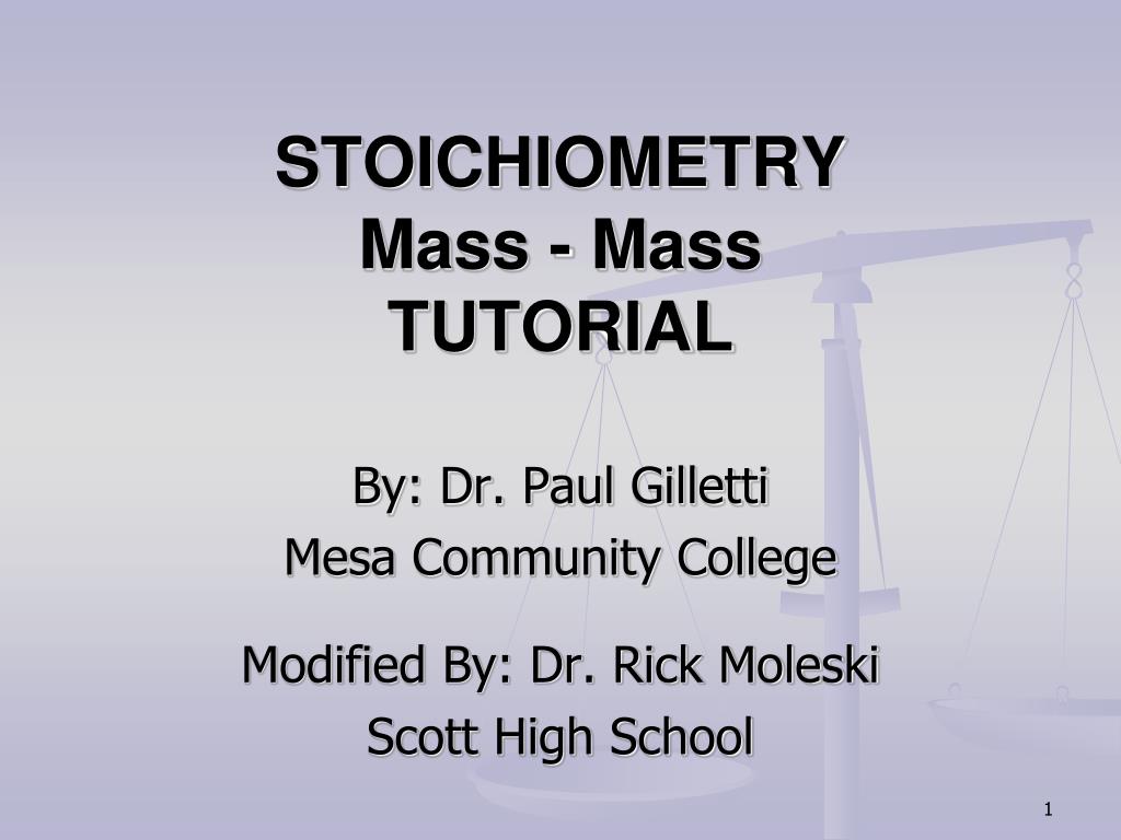 PPT - STOICHIOMETRY Mass - Mass TUTORIAL PowerPoint Presentation, free ...