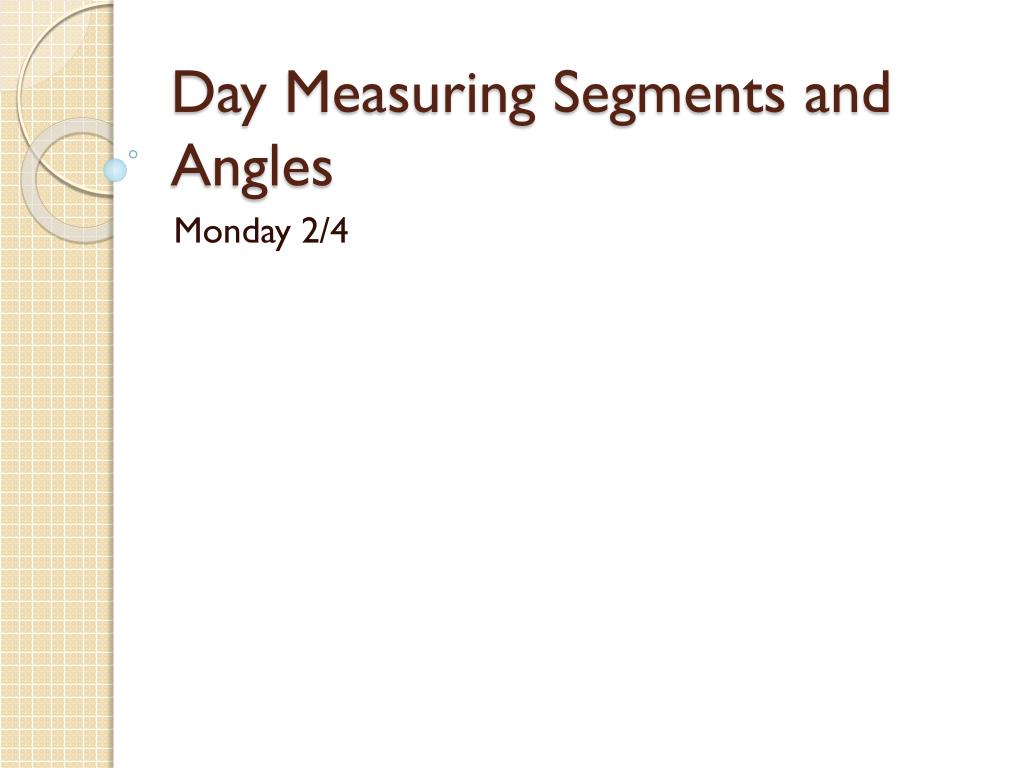 PPT - Day Measuring Segments and Angles PowerPoint Presentation, free ...
