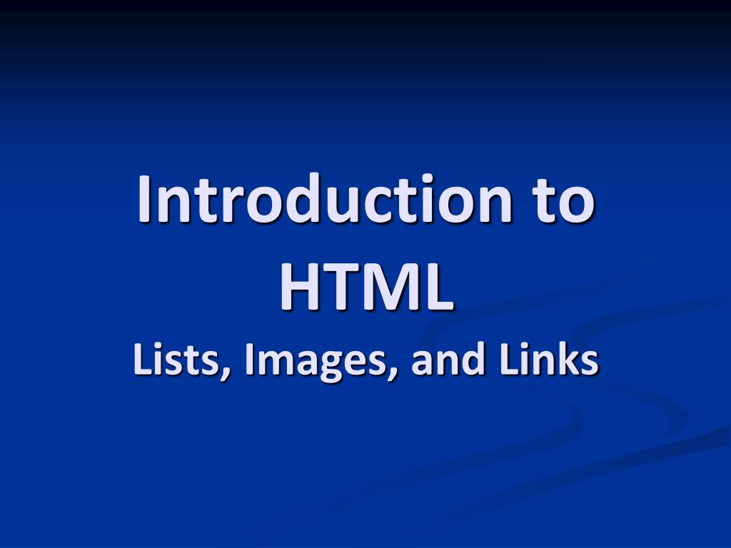 PPT - Introduction to HTML Lists, Images, and Links PowerPoint ...