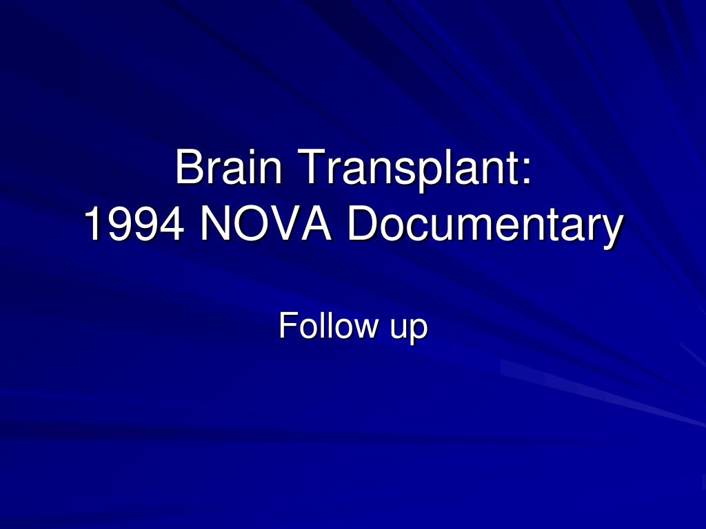 PPT - Brain Transplant: 1994 NOVA Documentary PowerPoint Presentation ...