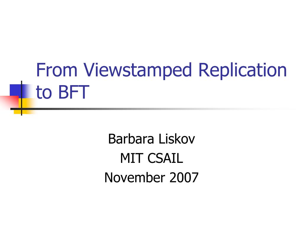 PPT - From Viewstamped Replication to BFT PowerPoint Presentation, free download - ID:4502987