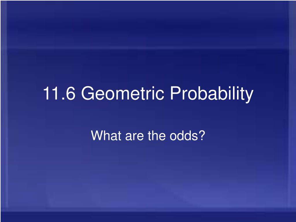 PPT - 11.6 Geometric Probability PowerPoint Presentation, free download ...