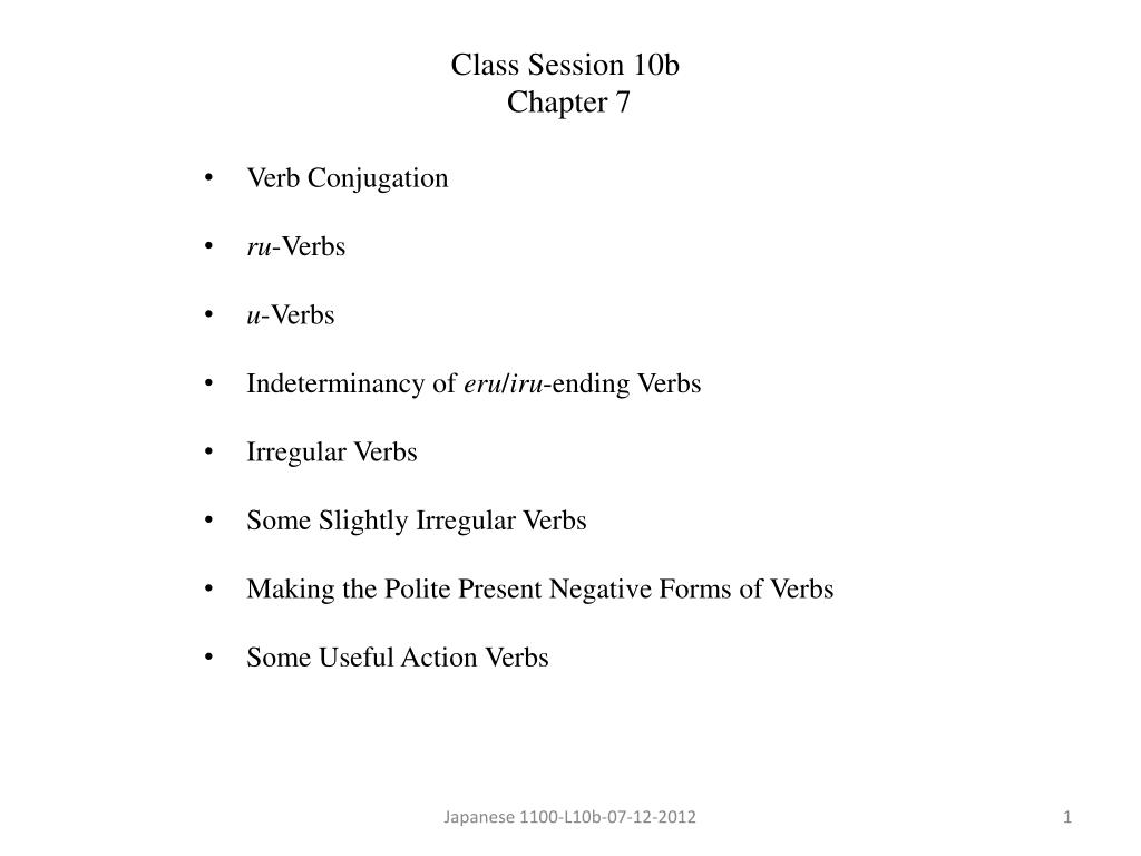 PPT - Verb Conjugation ru -Verbs u -Verbs Indeterminancy of eru / iru ...