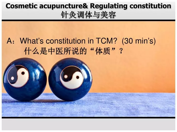 PPT - Cosmetic acupuncture& Regulating constitution 针灸调体与美容 PowerPoint ...