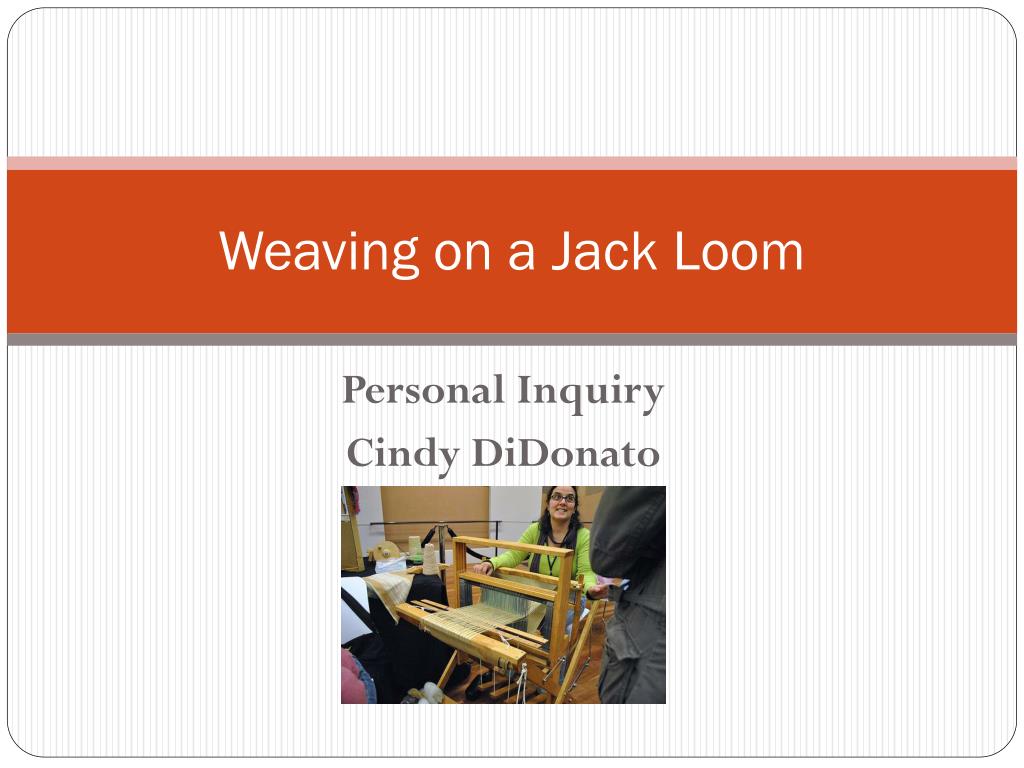 PPT - Weaving on a Jack Loom PowerPoint Presentation, free download ...