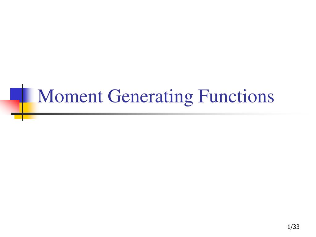PPT - Moment Generating Functions PowerPoint Presentation, free ...