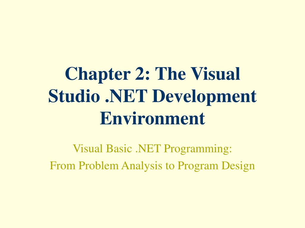 PPT - Chapter 2: The Visual Studio .NET Development Environment PowerPoint Presentation - ID:4506081