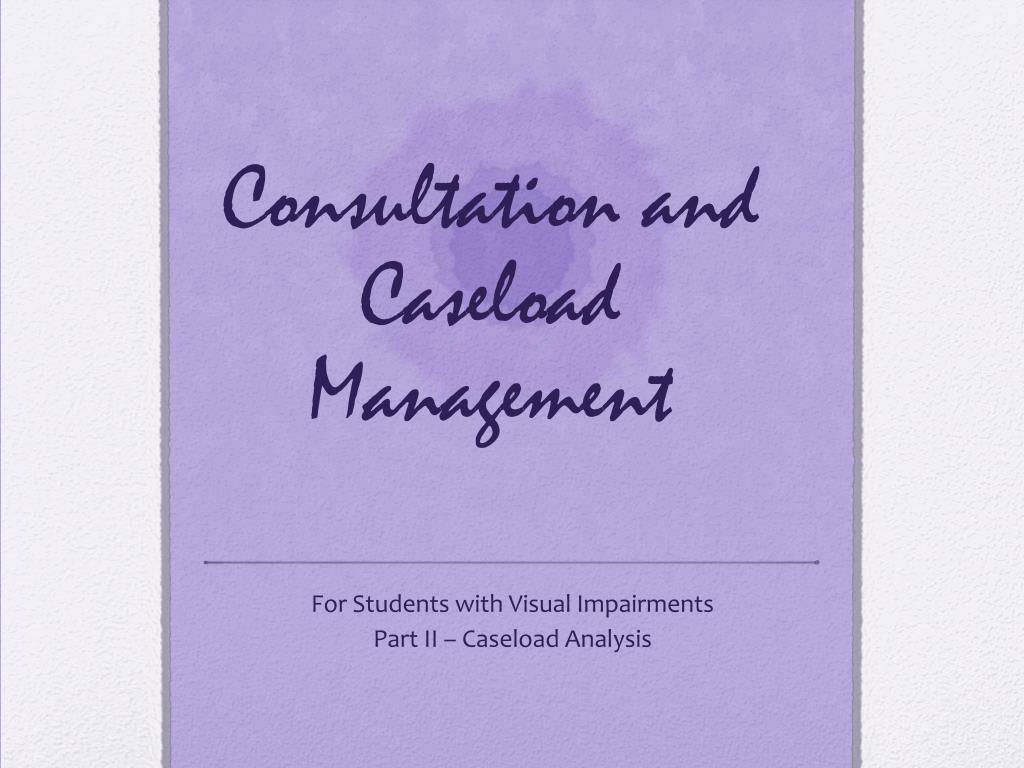PPT - Consultation and Caseload Management PowerPoint Presentation ...