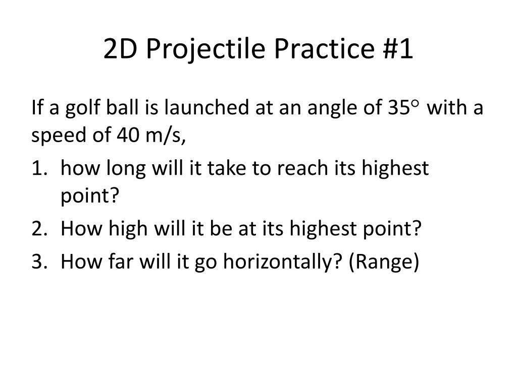 PPT - 2D Projectile Practice #1 PowerPoint Presentation, free download ...