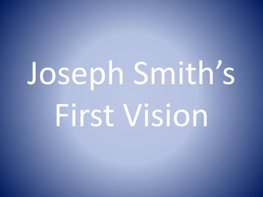PPT - Joseph Smith’s First Vision PowerPoint Presentation, free ...