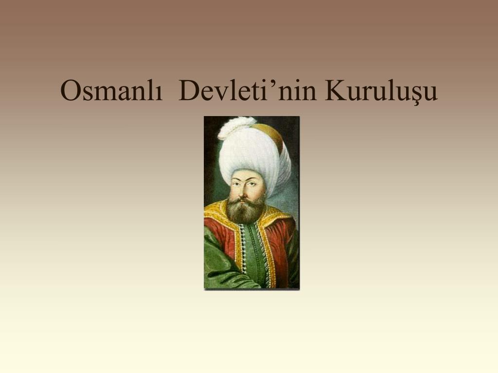 PPT - Osmanlı Devleti’nin Kuruluşu PowerPoint Presentation, free ...