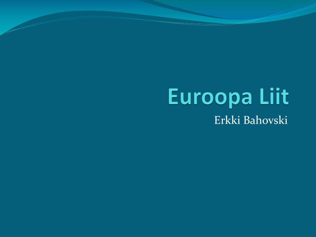 PPT - Euroopa Liit PowerPoint Presentation, free download - ID:4514890