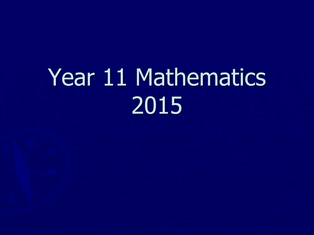 PPT - Year 11 Mathematics 2015 PowerPoint Presentation, free download ...