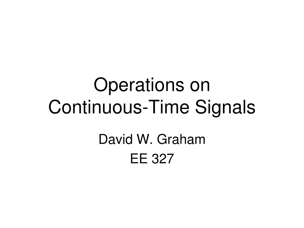 PPT - Operations on Continuous-Time Signals PowerPoint Presentation ...