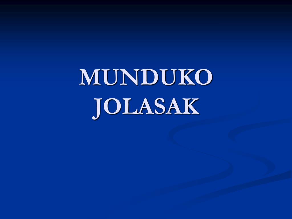 PPT - MUNDUKO JOLASAK PowerPoint Presentation, free download - ID:4519860