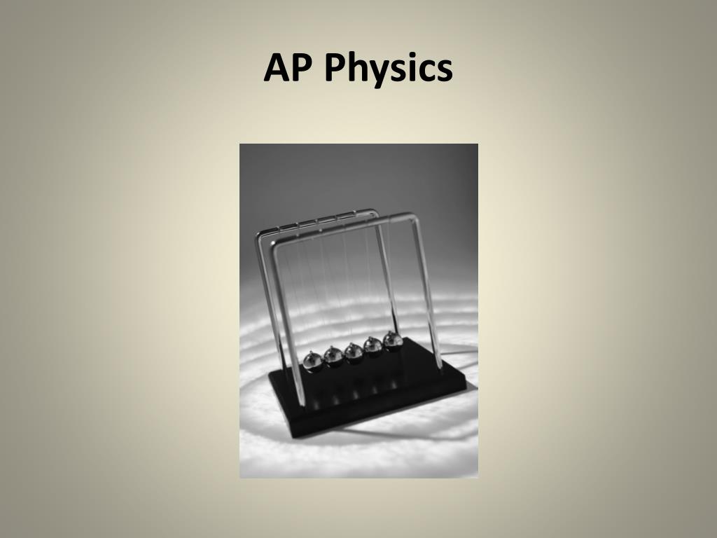 PPT - AP Physics PowerPoint Presentation, free download - ID:4520209