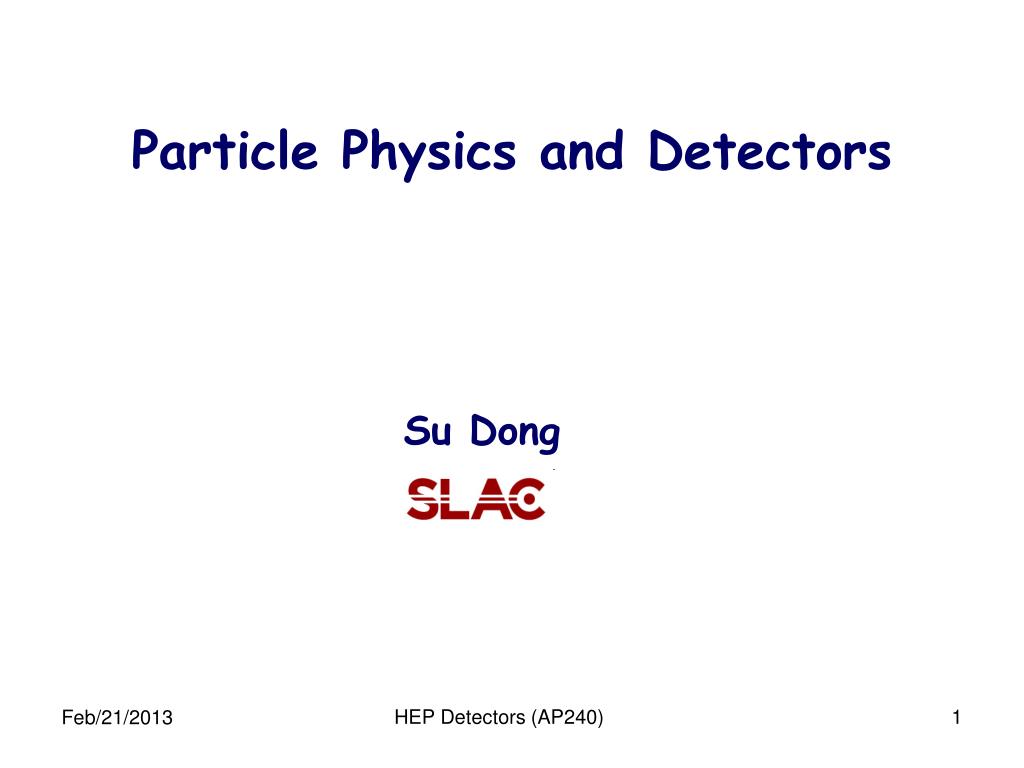 PPT - Particle Physics and Detectors PowerPoint Presentation, free ...