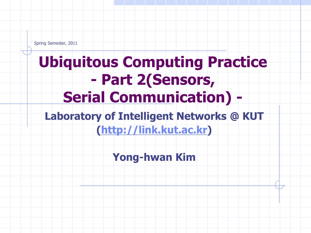 PPT - Ubiquitous Computing Practice - Part 2(Sensors, Serial ...