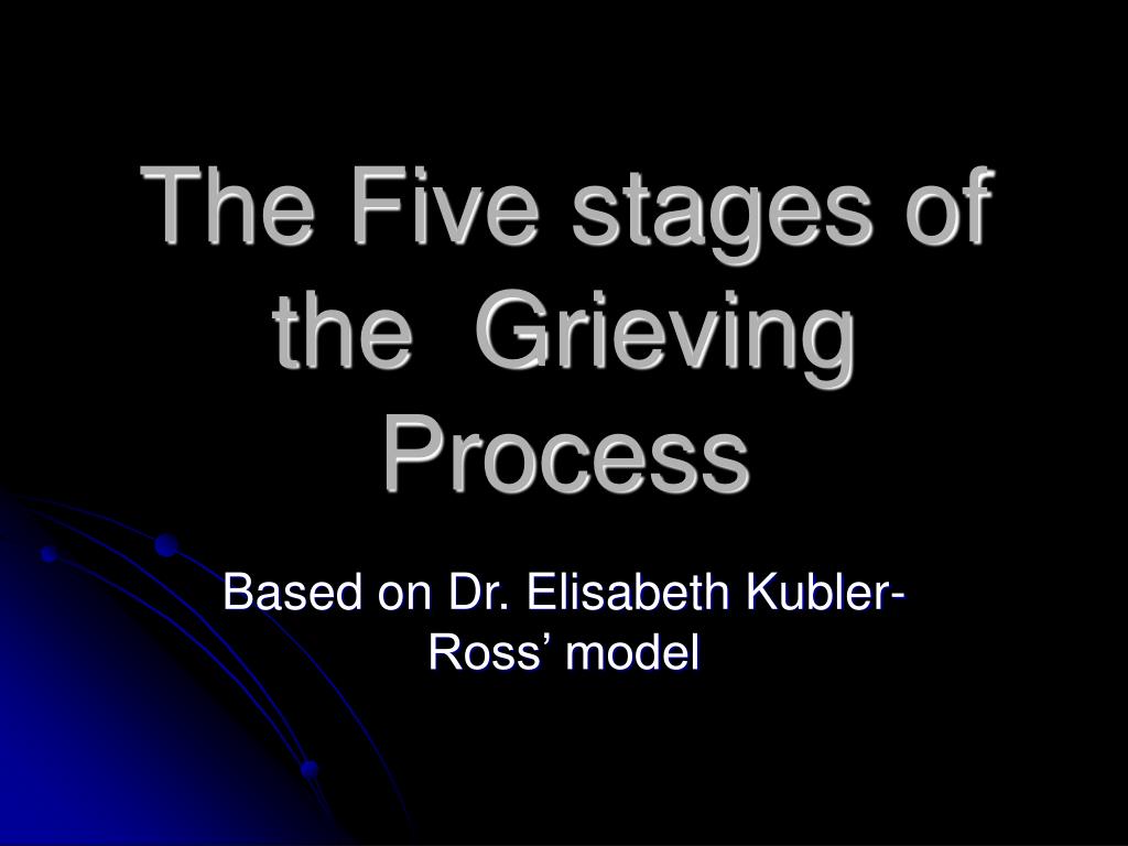 PPT - The Five stages of the Grieving Process PowerPoint Presentation ...