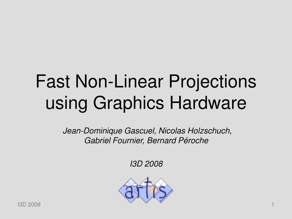 PPT - Fast Non-Linear Projections using Graphics Hardware PowerPoint ...