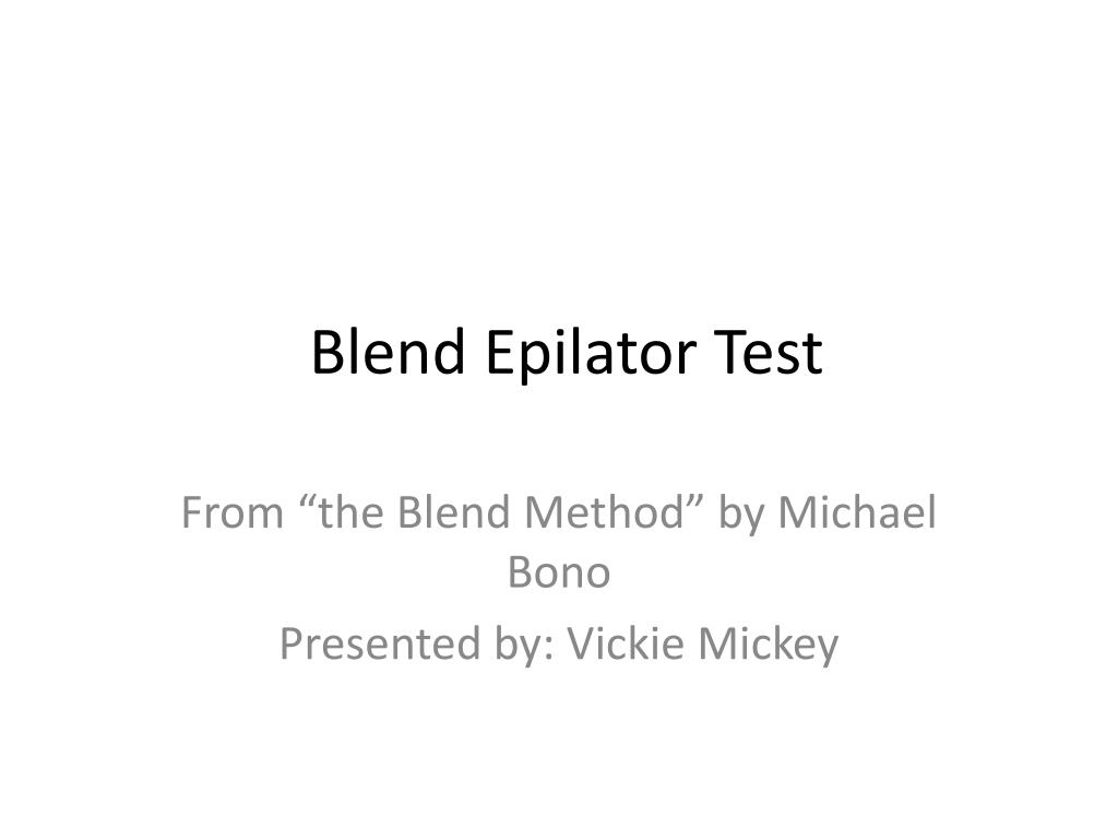 PPT - Blend Epilator Test PowerPoint Presentation, free download - ID ...