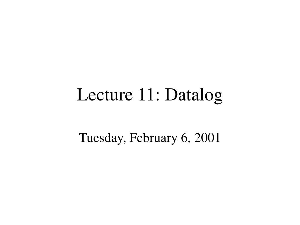 PPT - Lecture 11: Datalog PowerPoint Presentation, free download - ID ...