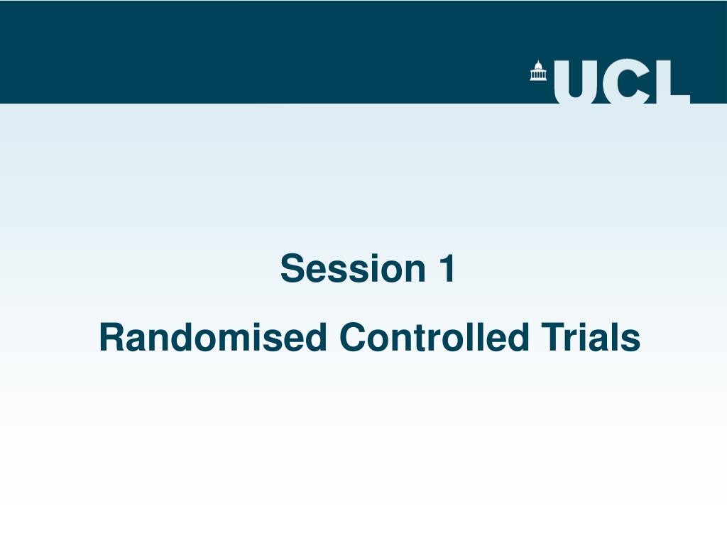 PPT - Session 1 Randomised Controlled Trials PowerPoint Presentation ...