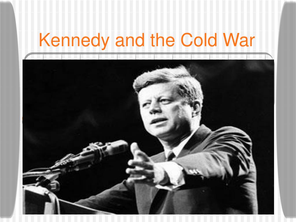 PPT - Kennedy and the Cold War PowerPoint Presentation, free download ...