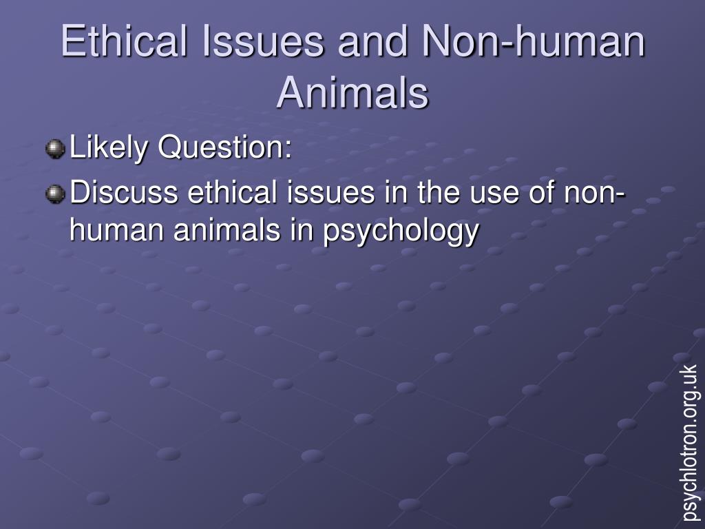 PPT - Ethical Issues and Non-human Animals PowerPoint Presentation ...