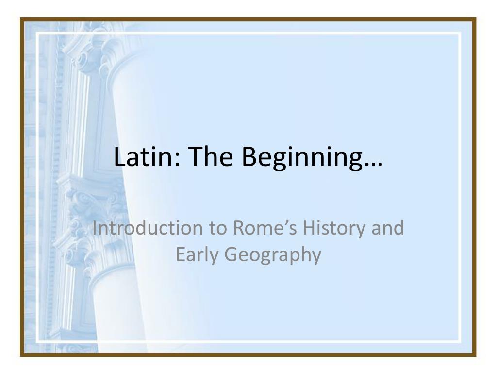 PPT - Latin: The Beginning… PowerPoint Presentation, free download - ID ...