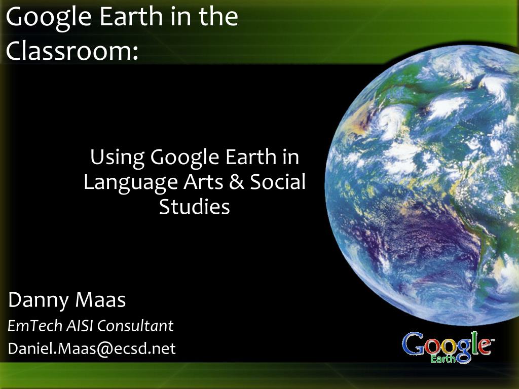 PPT - Google Earth in the Classroom: PowerPoint Presentation, free ...