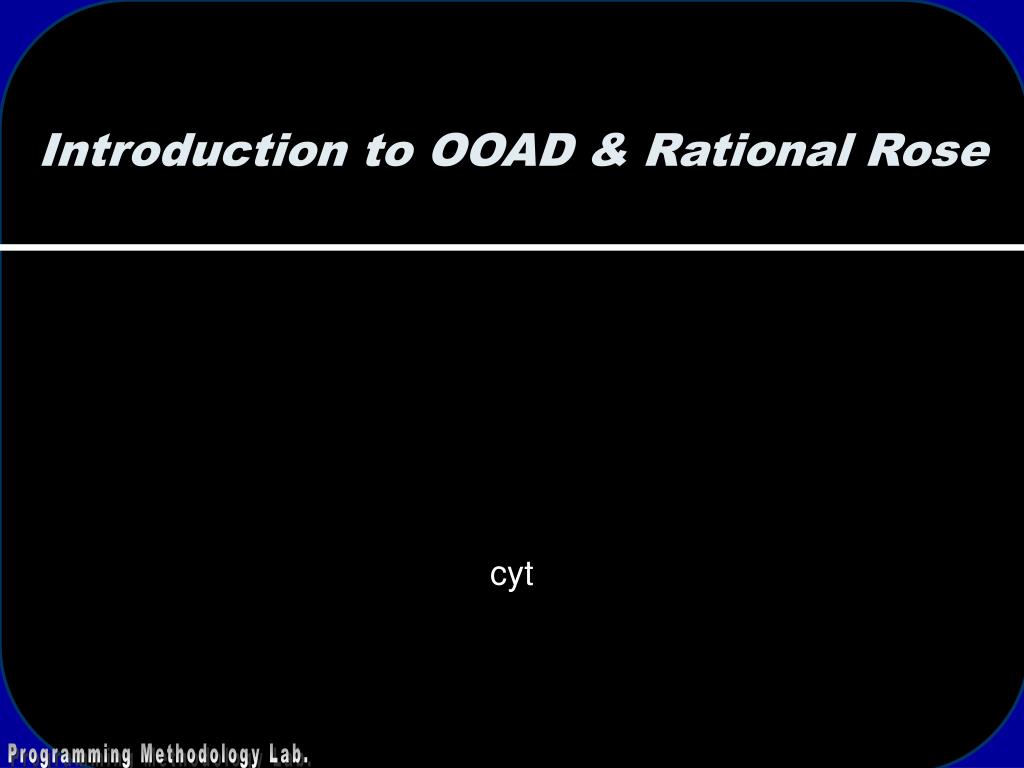 PPT - Introduction to OOAD & Rational Rose PowerPoint Presentation - ID ...