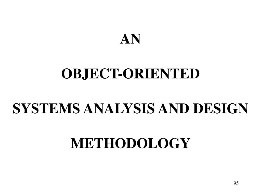 PPT - AN OBJECT-ORIENTED SYSTEMS ANALYSIS AND DESIGN METHODOLOGY PowerPoint Presentation - ID ...